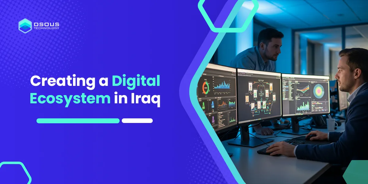 Build a Connected Digital Ecosystem in Iraq | Osous Technology